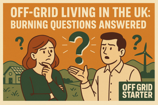 Off-Grid Living in the UK: A Step-by-Step Guide to Start with No ...